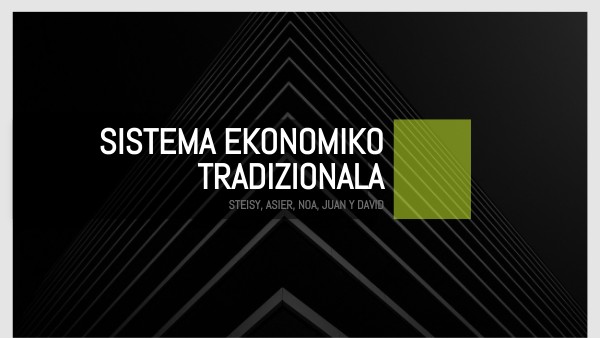 Sistema ekonomiko tradizionala (David, Steisy, Noa, Asier, Juan)