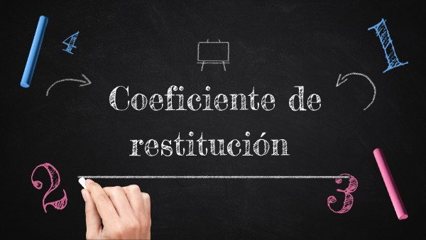 COEFICIENTE DE RESTITUCIÓN | Genially