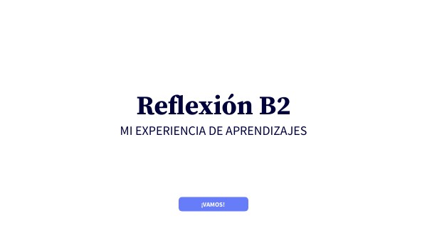 Reflexión B2 | Genially