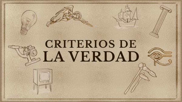 CRITERIOS DE LA VERDAD | Genially
