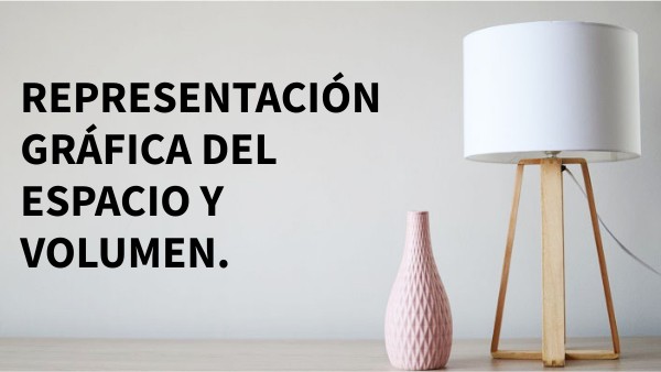 REPRESENTACIÓN GRÁFICA DEL ESPACIO Y VOLUMEN. | Genially