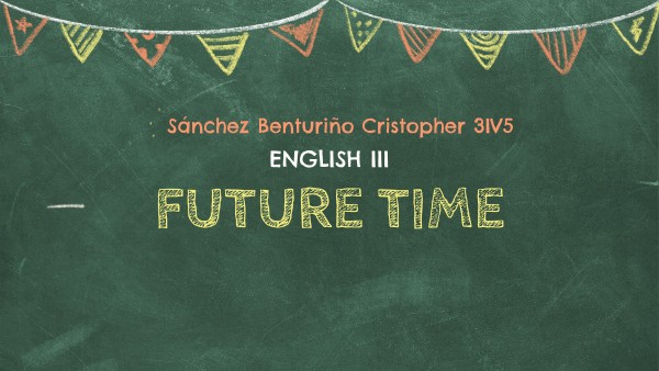 Sánchez Benturiño Cristopher future time | Genially