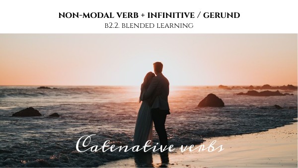 Catenative verbs. B2.2. Blended learning. | Genially