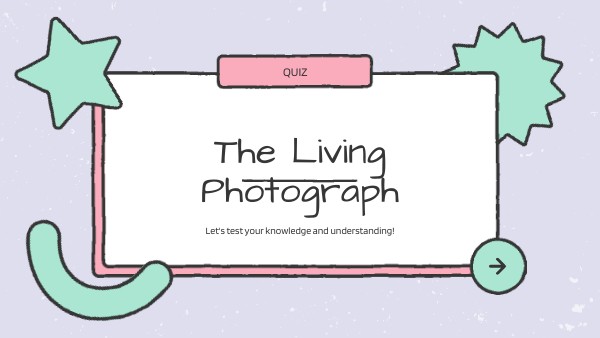THE LIVING PHOTOGRAPH QUIZ | Genially