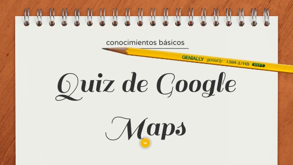 QUIZ GOOGLE MAPS