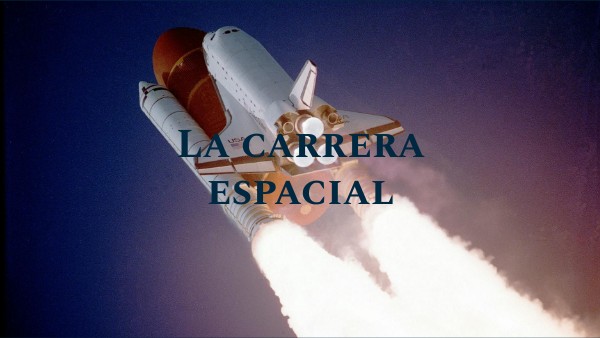 La carrera espacial | Genially