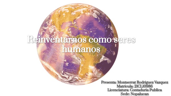 Presentación Reinventarnos como seres humanos | Genially