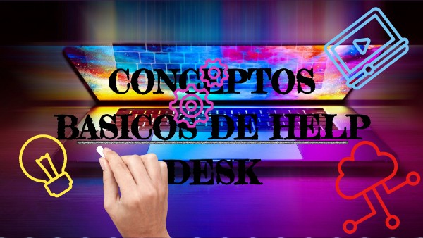 Conceptos Básicos de Help Desk