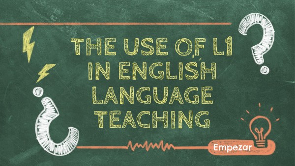 The Use of L1 in English Language Teaching | Genially