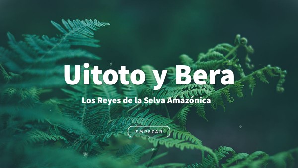 UITOTO Y BERA | Genially