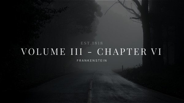 Frankenstein, chapter VI