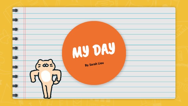 Sarah Lieu's My Day Project | Genially