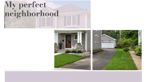 My perfect neighborhood