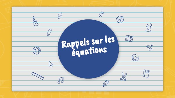 Rappels de 4ème (équations) | Genially