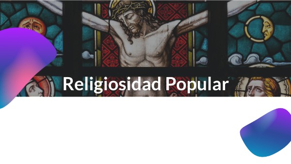 Religiosidad Popular 8º Básico | Genially
