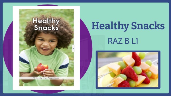 Healthy Snacks RAZ B L1 | Genially