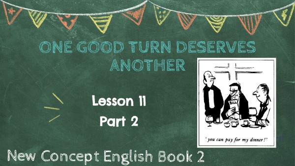 One Good Turn Deserves Another NCE 2 L11 P2 | Genially