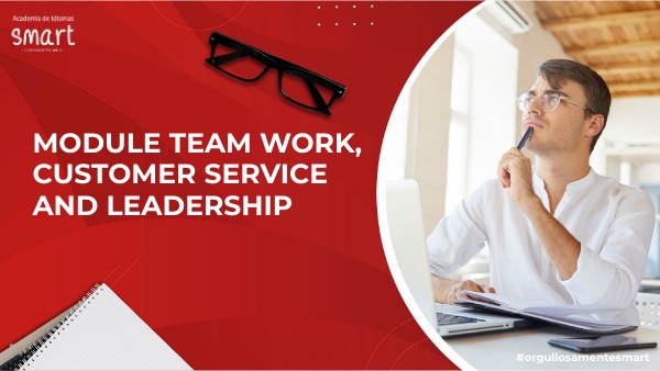 MODULE TEAM WORK, CUSTOMER SERVICE AND LEADERSHIP | Genially