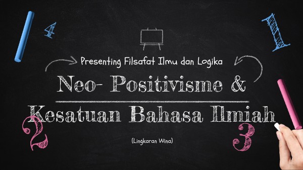 Neo- Positivisme & Kesatuan Bahasa Ilmiah