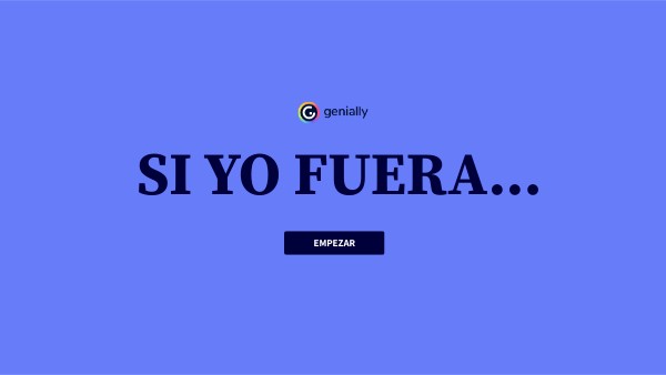 si yo fuera | Genially