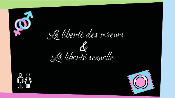 La libération des moeurs et la liberté sexuelle | Genially