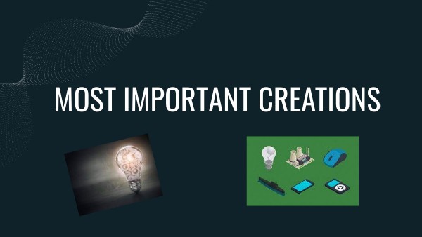MOST IMPORTANT CREATIONS | Genially