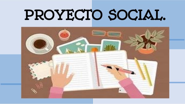 Proyecto social. | Genially