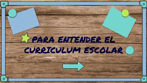 Para entender el curriculum escolar | Genially