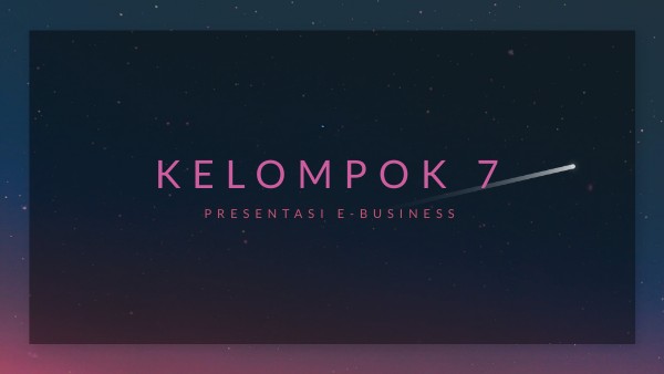 KELOMPOK 7 E-BUSINESS