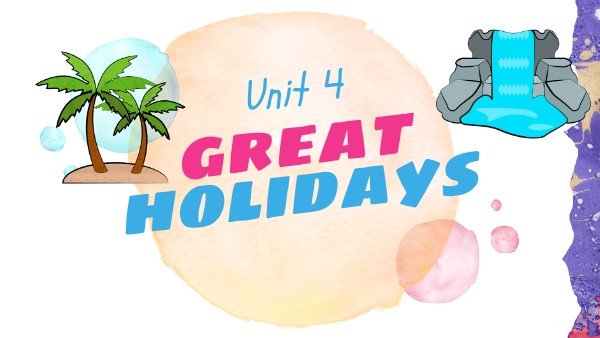 UNIT 4: Great Holidays | Genially