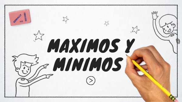 MAXIMOS Y MINIMOS | Genially