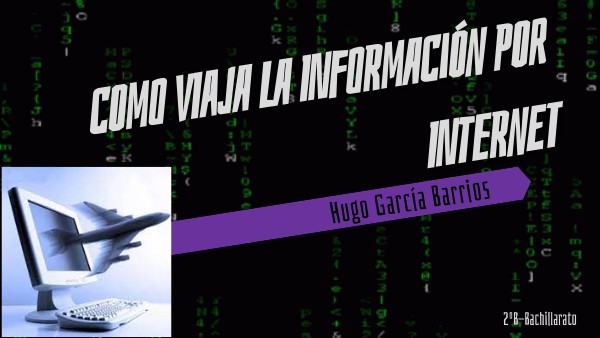 CÓMO VIAJA LA INFORMACIÓN POR INTERNET | Genially