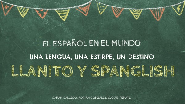 LLANITO Y SPANGLISH | Genially