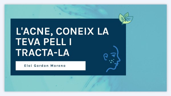 L'ACNE, CONEIX LA TEVA PELL I TRACTA-LA