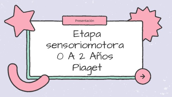 ETAPA SENSORIOMOTORA | Genially