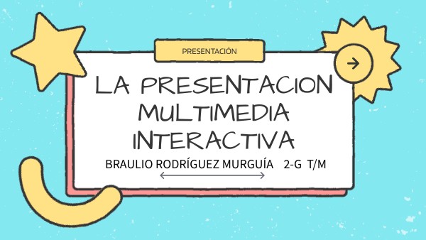 LA PRESENTACION MULTIMEDIA INTERACTIVA