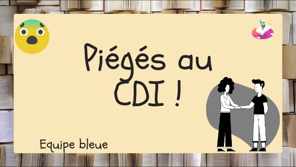 Piégés au CDI ! Equipe bleue