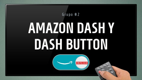 Amazon Dash y Dash Button | Genially