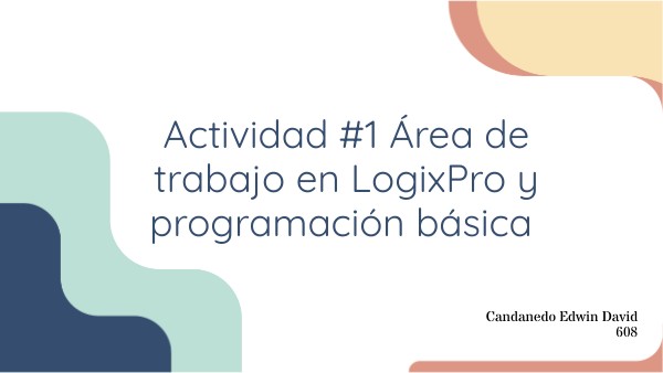 Actividad #1 Área de trabajo en LogixPro y programación básica