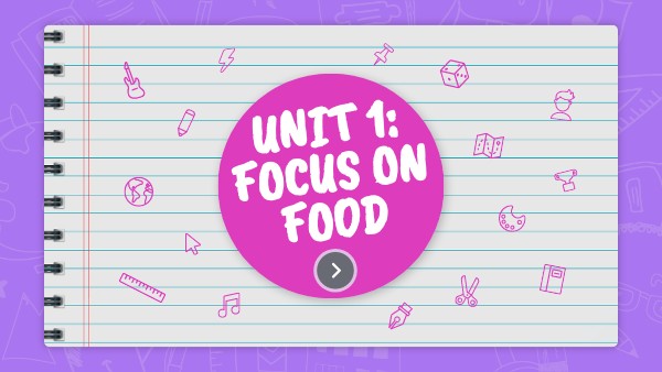 UNIT 1: Focus on Food | Genially