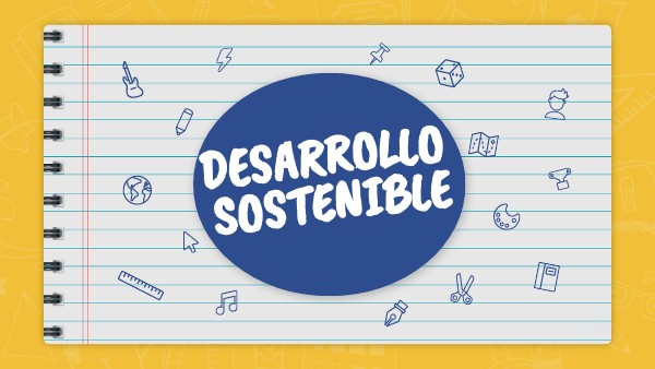 DESARROLLO SOSTENIBLE | Genially