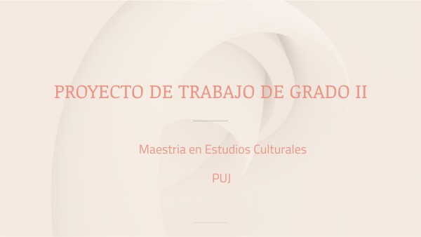 TRABAJO DE GRADO II PUJ | Genially