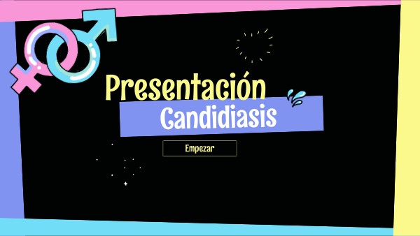 PRESENTACIÓN CANDIDIASIS | Genially