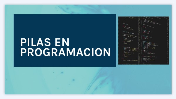 Pilas en programacion | Genially