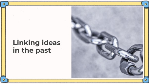LINKING IDEAS IN THE PAST | Genially
