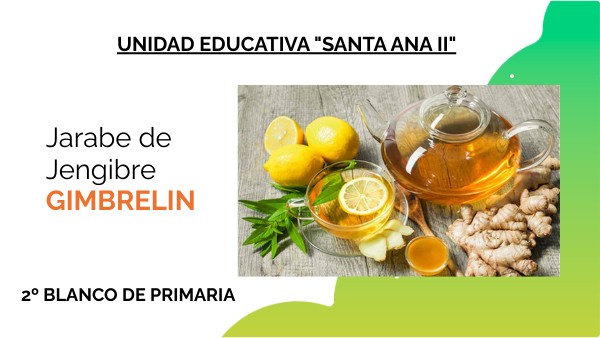 JARABE DE JENGIBRE-SANTA ANA II | Genially