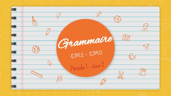 Grammaire - Période 1 | Genially