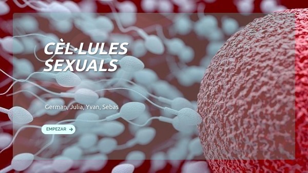 PRESENTACIÓ CÈL·LULES SEXUALS | Genially