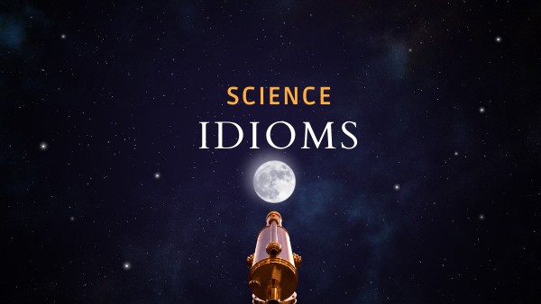 SCIENCE IDIOMS- Ryan B. | Genially