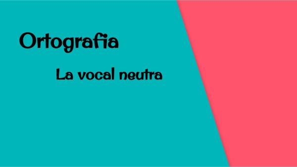 La vocal neurta | Genially